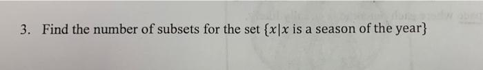Solved 3. Find the number of subsets for the set {x∣x is a | Chegg.com