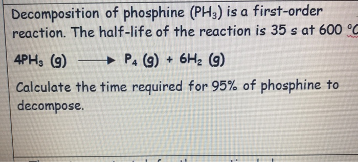 Solved Decomposition of phosphine (PH3) is a first-order | Chegg.com