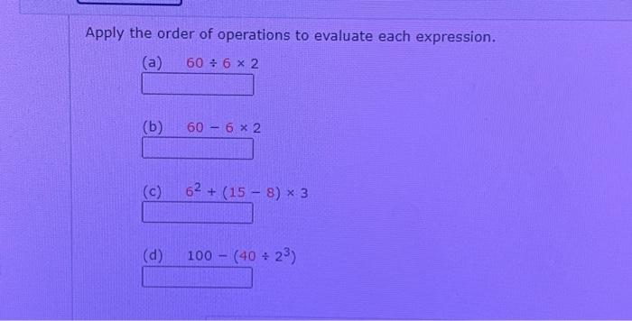Solved Apply the order of operations to evaluate each | Chegg.com