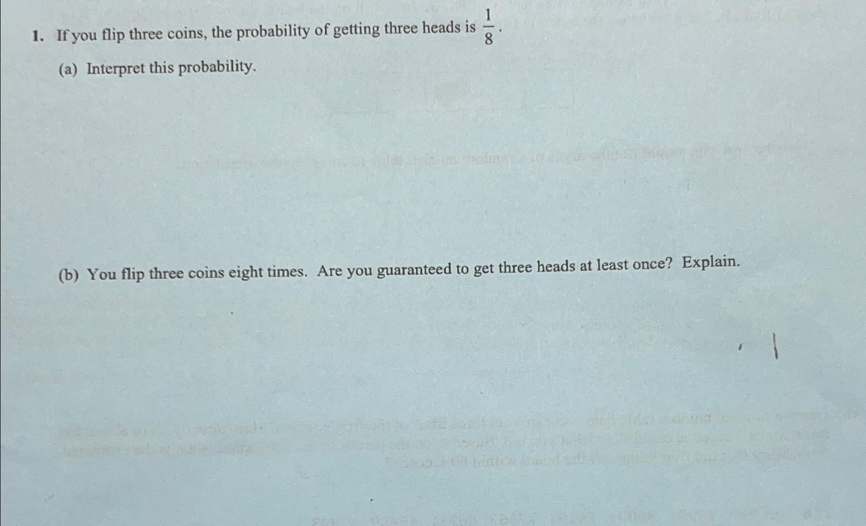 Solved If you flip three coins, the probability of getting | Chegg.com