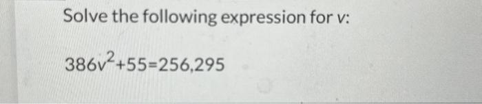 Solved Solve the following expression for \\( v \\) : \\[ | Chegg.com