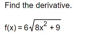 Solved Find the derivative.f(x)=68x2+92 | Chegg.com
