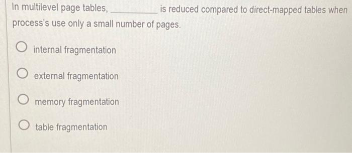 Solved In multilevel page tables, process's use only a small | Chegg.com
