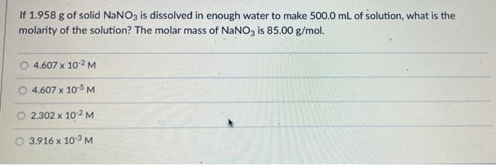 Solved If 1.958 g of solid NaNO3 is dissolved in enough | Chegg.com