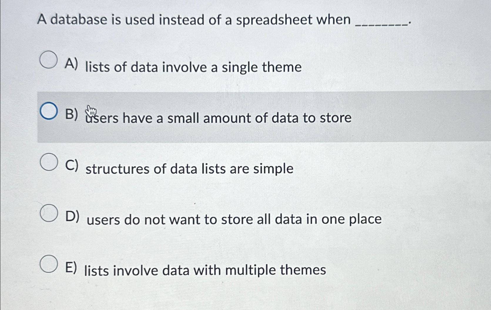 Solved A database is used instead of a spreadsheet whenA) | Chegg.com