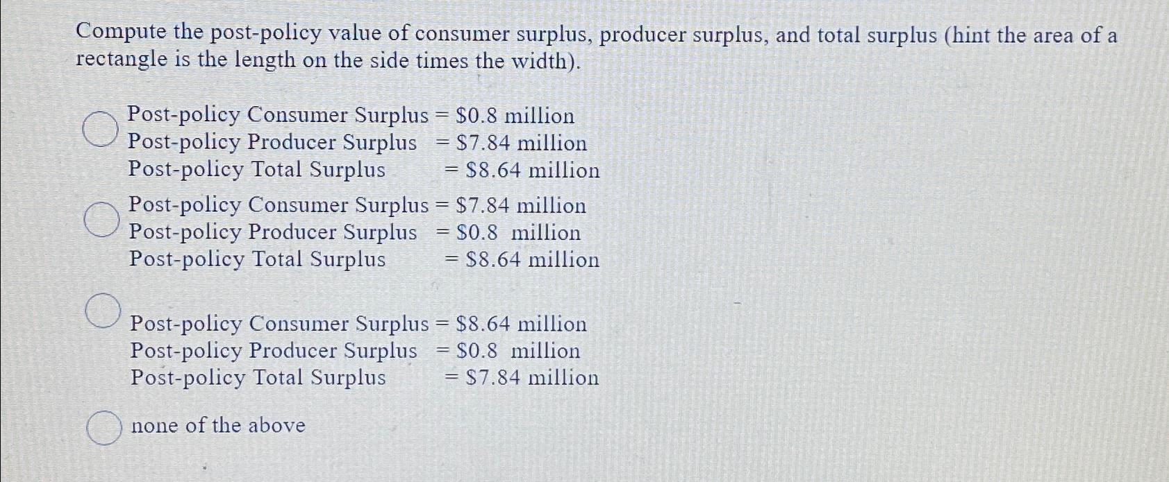 Solved Compute the post-policy value of consumer surplus, | Chegg.com