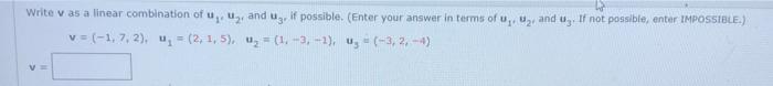 Solved Write v as a linear combination of u1,u2, and u3, if | Chegg.com