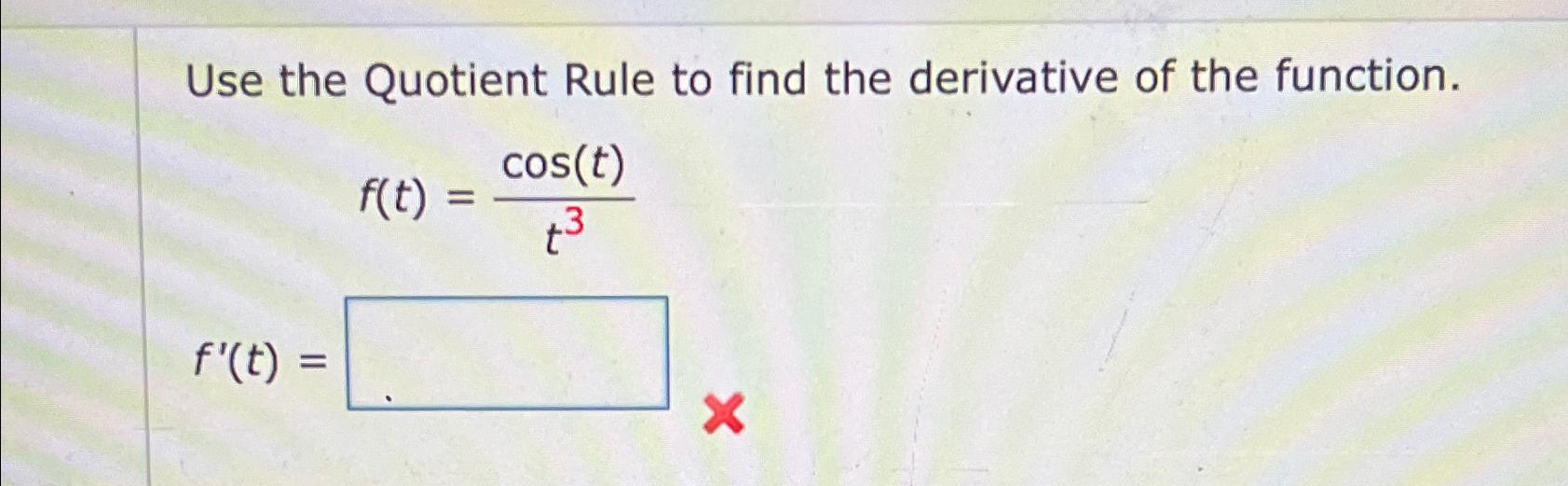 Solved Use the Quotient Rule to find the derivative of the | Chegg.com