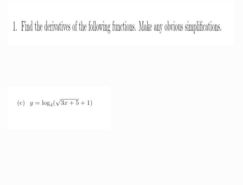 Solved 1. Find the derivatives of the following functions, | Chegg.com