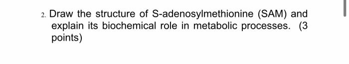 Solved Draw the structure of S-adenosylmethionine (SAM) and | Chegg.com