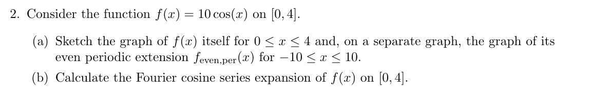 Solved Consider the function f(x)=10cos(x) ﻿on 0,4.(a) | Chegg.com