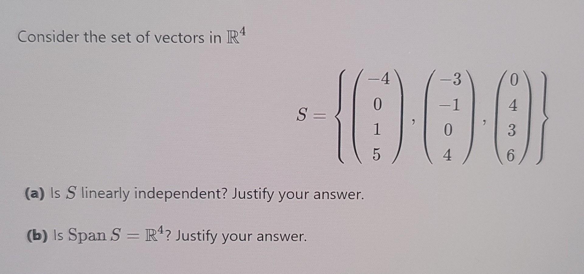 Solved Consider the set of vectors in R4 S -000 (a) Is S | Chegg.com
