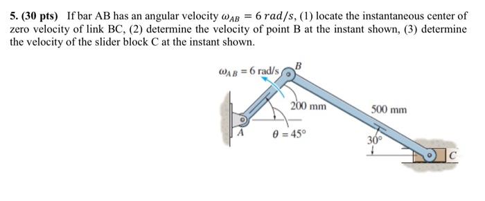Solved 5. (30 pts) If bar AB has an angular velocity wAB = 6 | Chegg.com