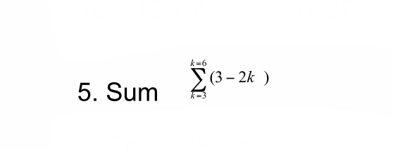Solved k=6 (3 – 2k ) 5. Sum k=3 | Chegg.com