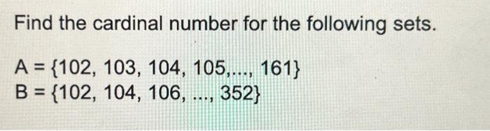 Solved Find the cardinal number for the following sets. A = | Chegg.com