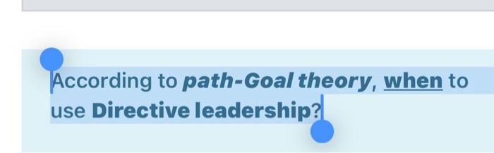 Solved According to path-Goal theory, when to use Directive | Chegg.com
