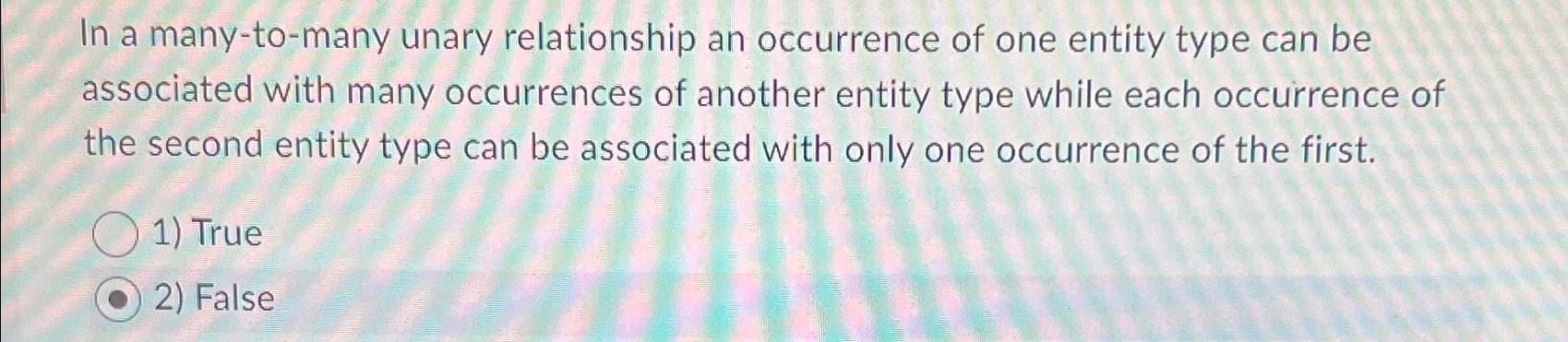 Solved In a many-to-many unary relationship an occurrence of | Chegg.com