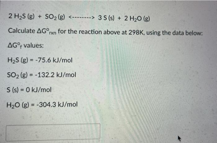 Solved 2 H2S (g) + SO2 (g) 3 S (s) + 2 H20 (g) | Chegg.com