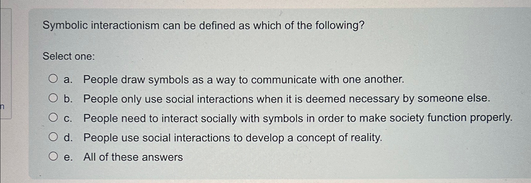 Solved Symbolic interactionism can be defined as which of | Chegg.com