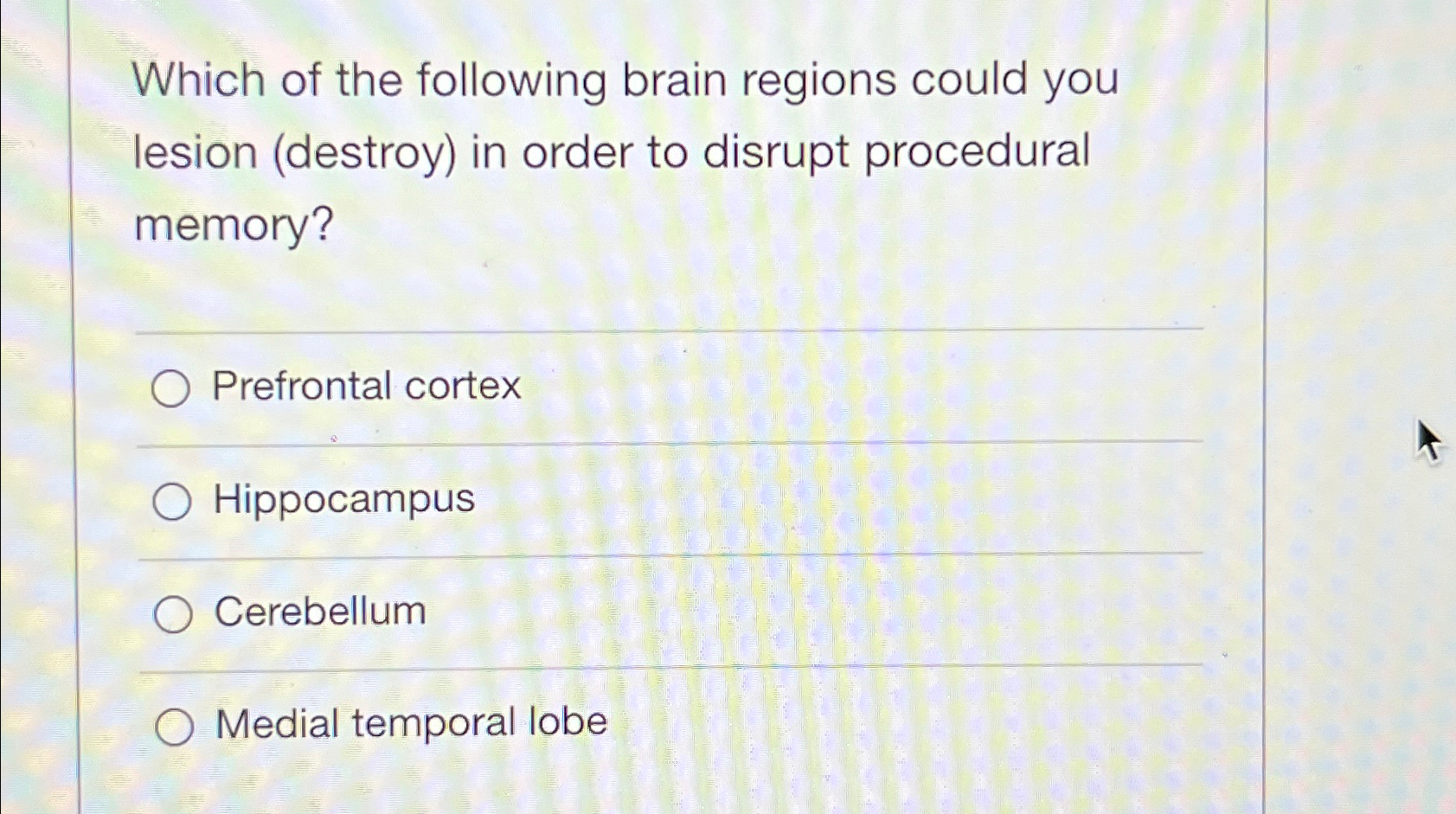 Solved Which of the following brain regions could you lesion | Chegg.com