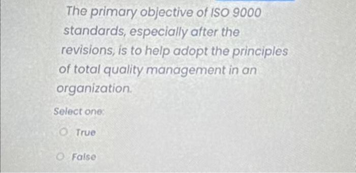 Solved The primary objective of ISO 9000 standards, | Chegg.com