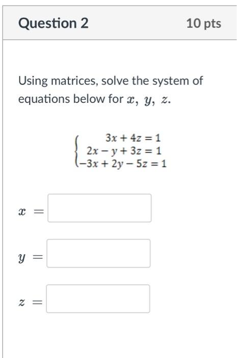 Solved Question 2 Using matrices, solve the system of | Chegg.com