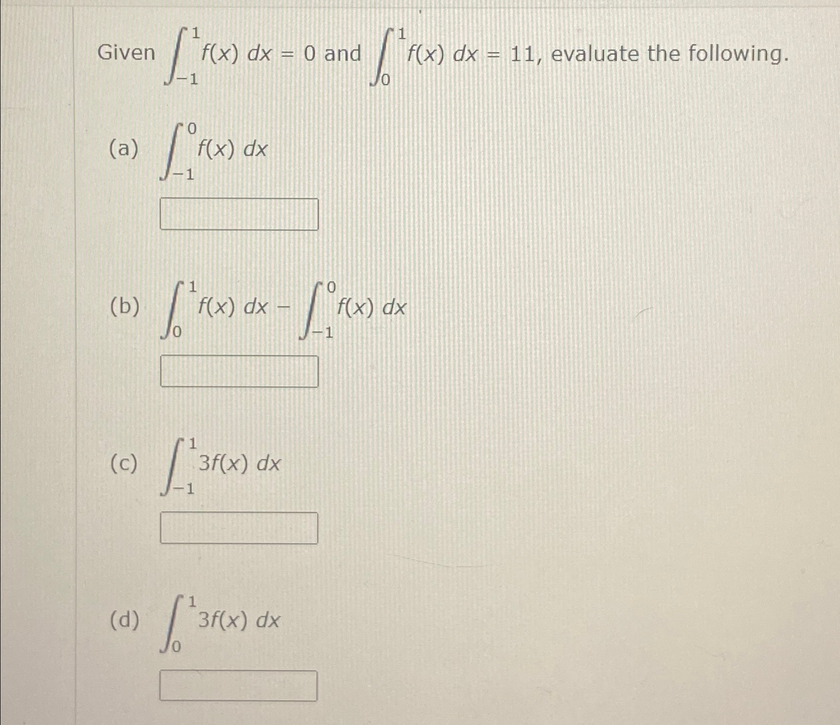 Solved Given ∫-11f(x)dx=0 ﻿and ∫01f(x)dx=11, ﻿evaluate the | Chegg.com