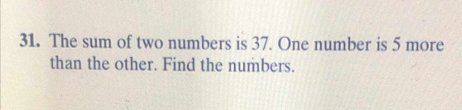 Solved The sum of two numbers is 37 . ﻿One number is 5 ﻿more | Chegg.com
