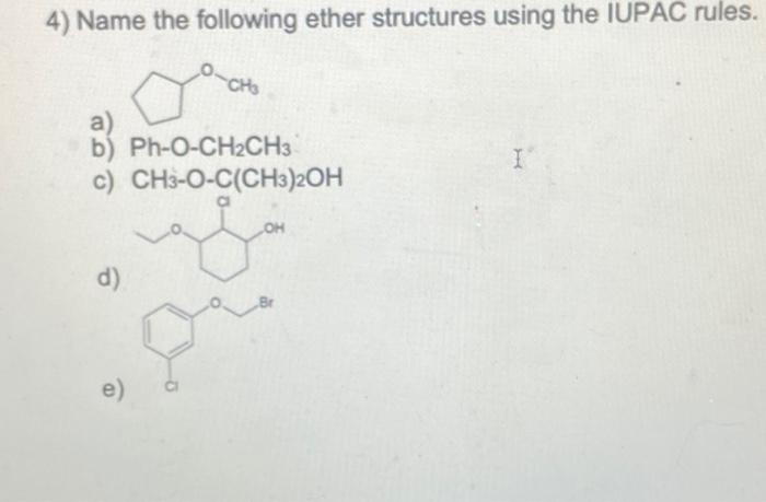 Solved 4) Name the following ether structures using the | Chegg.com