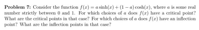 Solved Problem 7: Consider the function f(x) = a sinh(x) + | Chegg.com