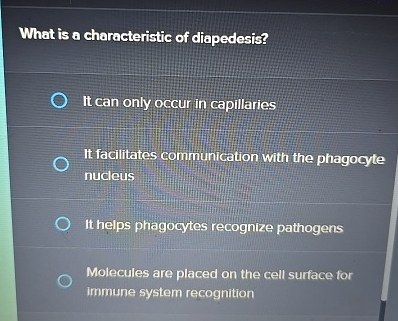 Solved What is a characteristic of diapedesis?It can only | Chegg.com