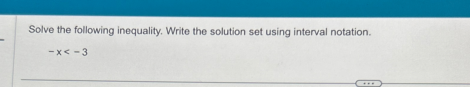 Solved Solve the following inequality. Write the solution | Chegg.com