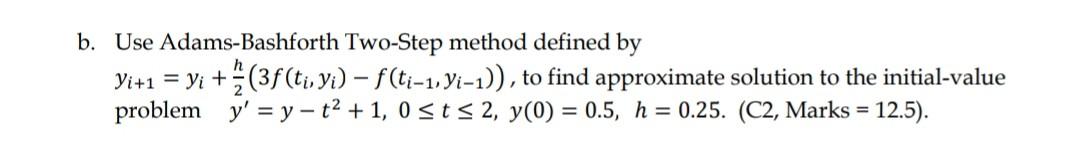 Solved b. Use Adams-Bashforth Two-Step method defined by | Chegg.com