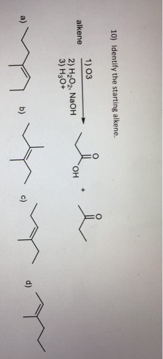 Solved 10) Identify the starting alkene. 1) 03 2) H2O2, NaOH | Chegg.com