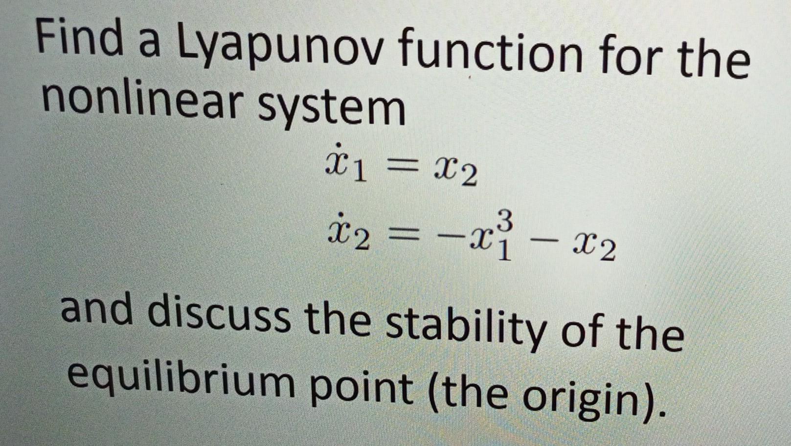 Solved Find a Lyapunov function for the nonlinear system 11 | Chegg.com
