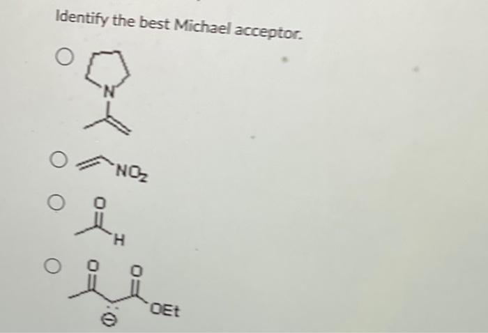 Solved Identify the best Michael acceptor. | Chegg.com