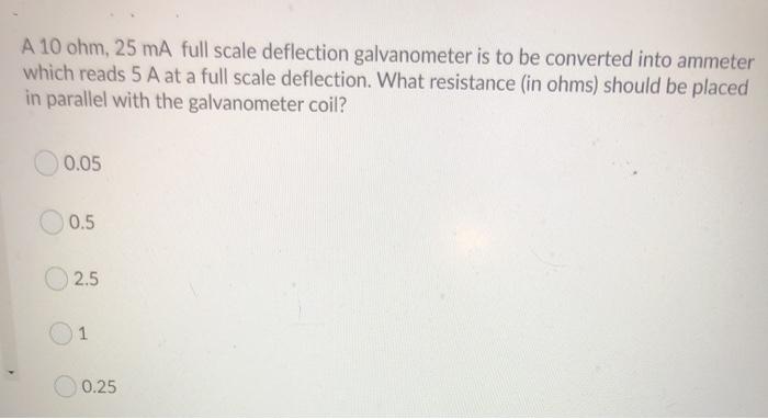 Solved A 10 ohm, 25 mA full scale deflection galvanometer is | Chegg.com