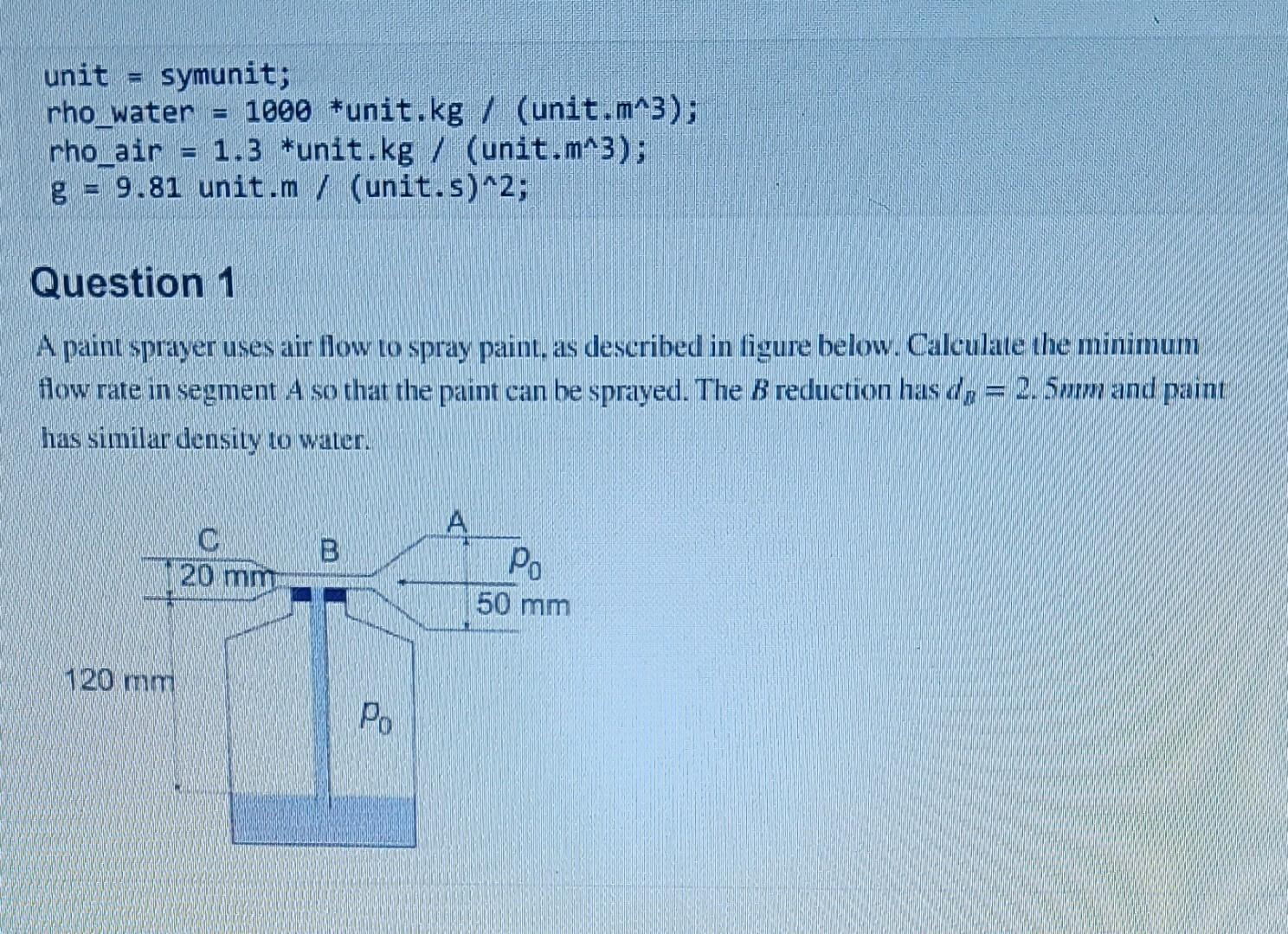 Solved unit symunit; rho_water = 1000 *unit.kg / (unit.m^3); | Chegg.com