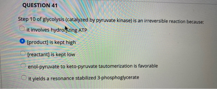 Solved QUESTION 41 Step 10 of glycolysis (catalyzed by | Chegg.com