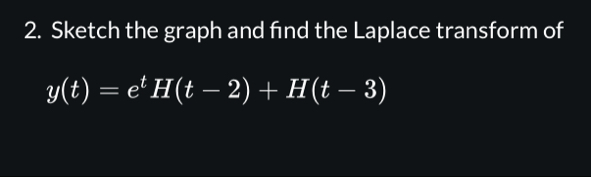 Sketch the graph and find the Laplace transform of | Chegg.com
