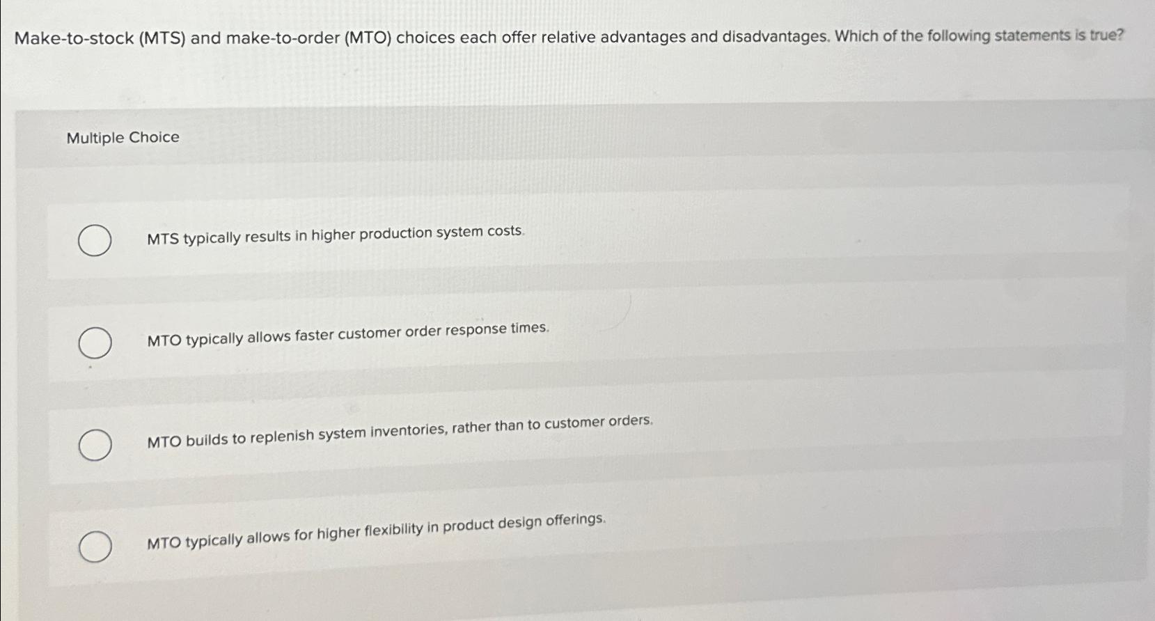 Solved Make-to-stock (MTS) ﻿and make-to-order (MTO) ﻿choices | Chegg.com