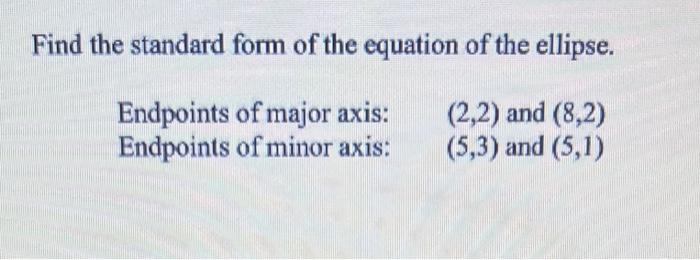 [Solved]: Find the standard form of the equation of the ell