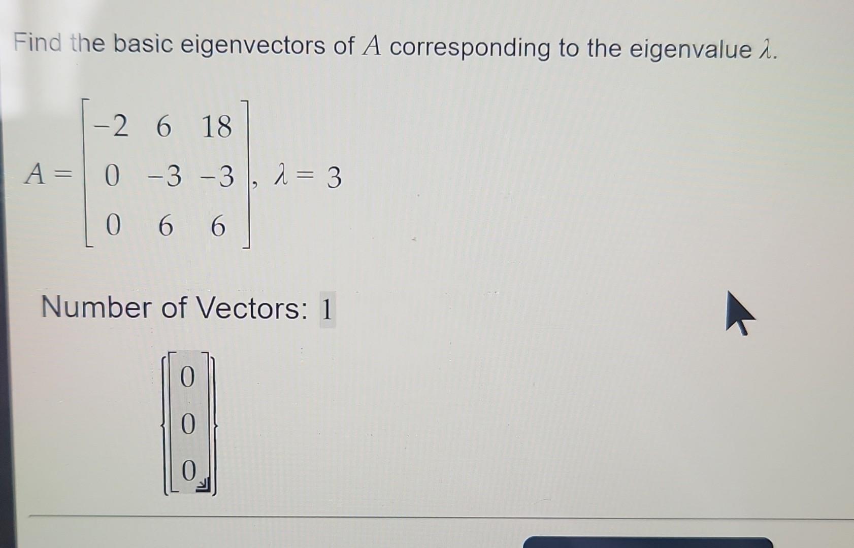 Solved Find the basic eigenvectors of A corresponding to the | Chegg.com