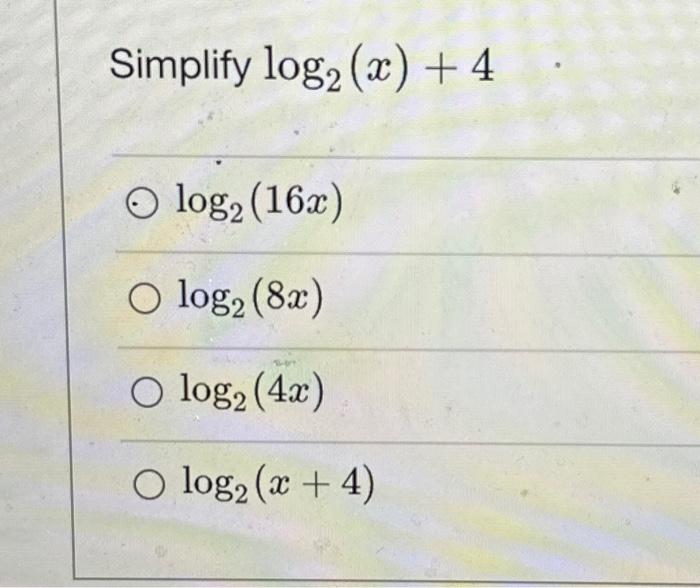 Solved Simplify log2(x)+4 log2(16x)log2(8x)log2(4x)log2(x+4) | Chegg.com