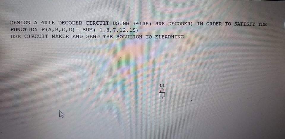 Solved DESIGN A 4X16 DECODER CIRCUIT USING 74138 ( 3X8 | Chegg.com