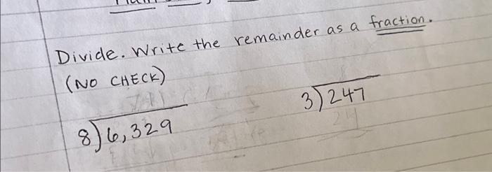 Solved Divide. Write the remainder as a fraction. (NO CHECK) | Chegg.com