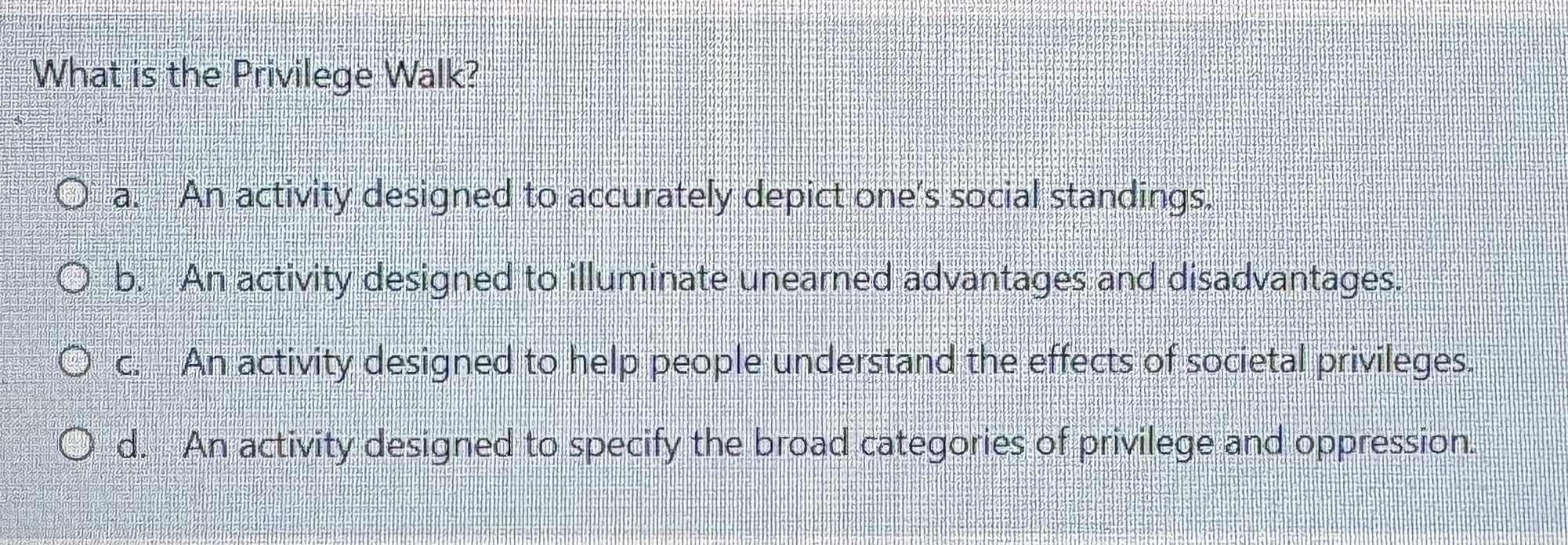Solved What is the Privilege Walk?a. ﻿An activity designed | Chegg.com