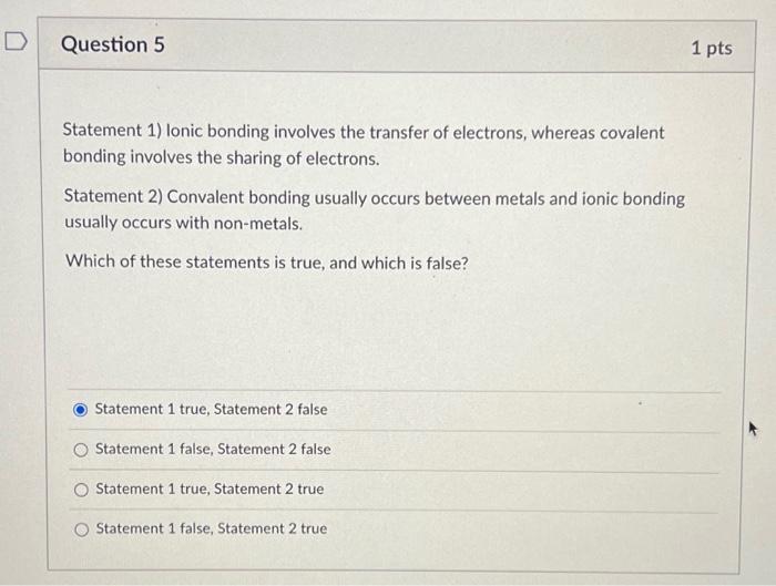 Question 5 Statement 1) lonic bonding involves the | Chegg.com