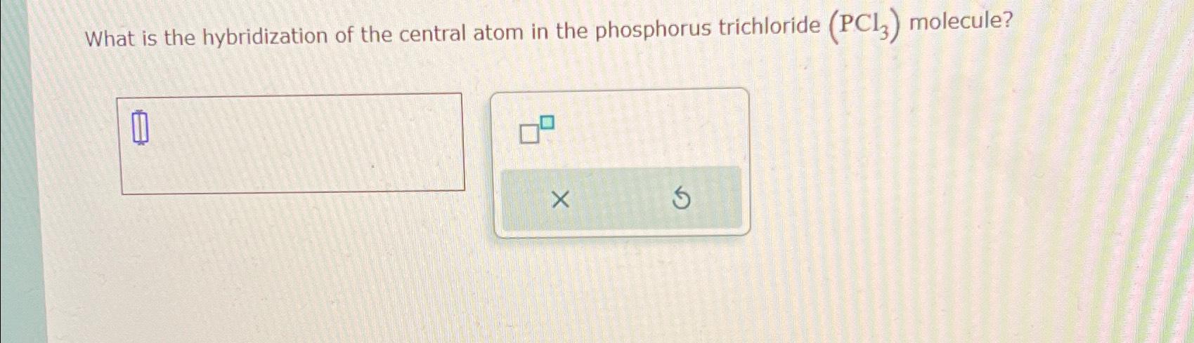 Solved What is the hybridization of the central atom in the | Chegg.com