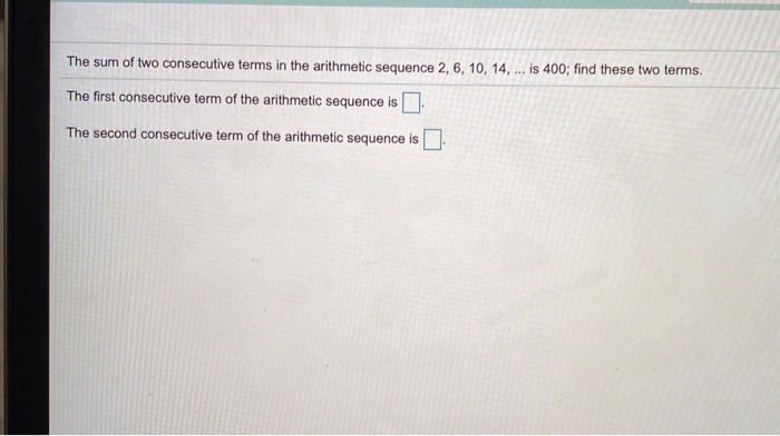Solved The sum of two consecutive terms in the arithmetic | Chegg.com